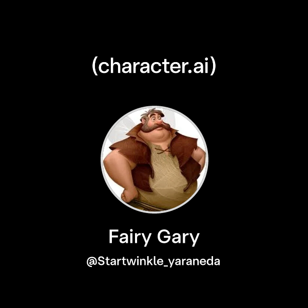 Chat with Fairy Gary | character.ai | AI Chat, Reimagined–Your Words. Your World.
