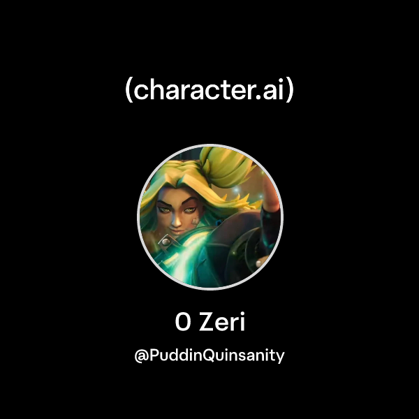 Chat with 0 Zeri | character.ai | Personalized AI for every moment of ...