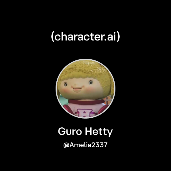 Chat with Guro Hetty | character.ai | Personalized AI for every moment ...
