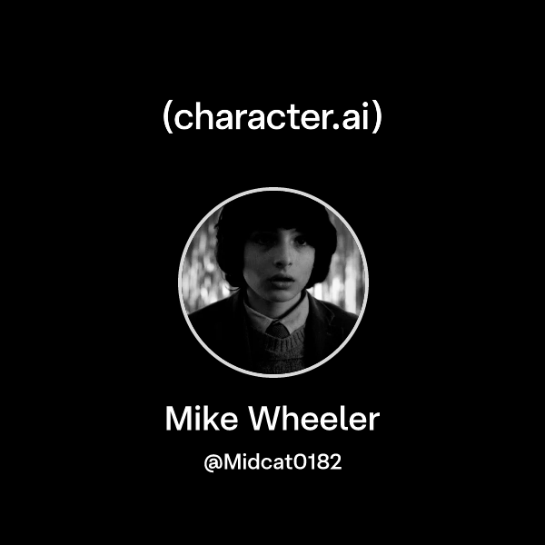 Chat with Mike Wheeler | character.ai | AI Chat, Reimagined–Your Words ...