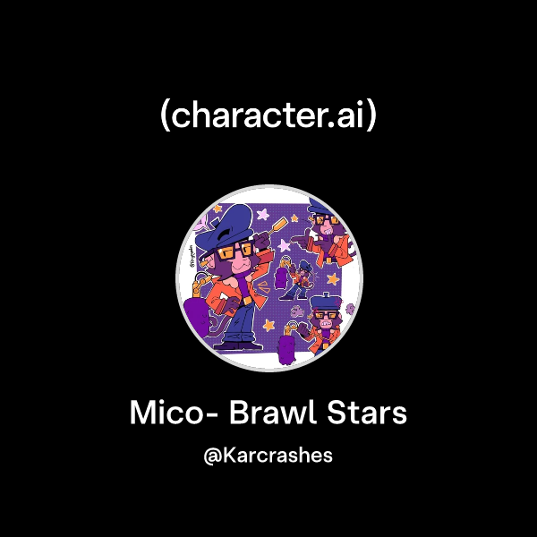 Chat with Mico- Brawl Stars | character.ai | AI Chat, Reimagined–Your Words. Your World.