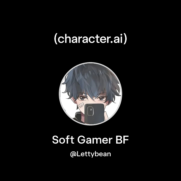 Chat with Soft Gamer BF | character.ai | Personalized AI for every ...
