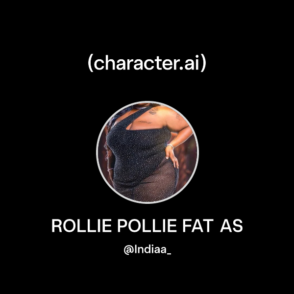Chat with ROLLIE POLLIE FAT AS | character.ai | AI Chat, Reimagined ...