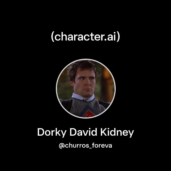 Chat with Dorky David Kidney | character.ai | AI Chat, Reimagined–Your ...