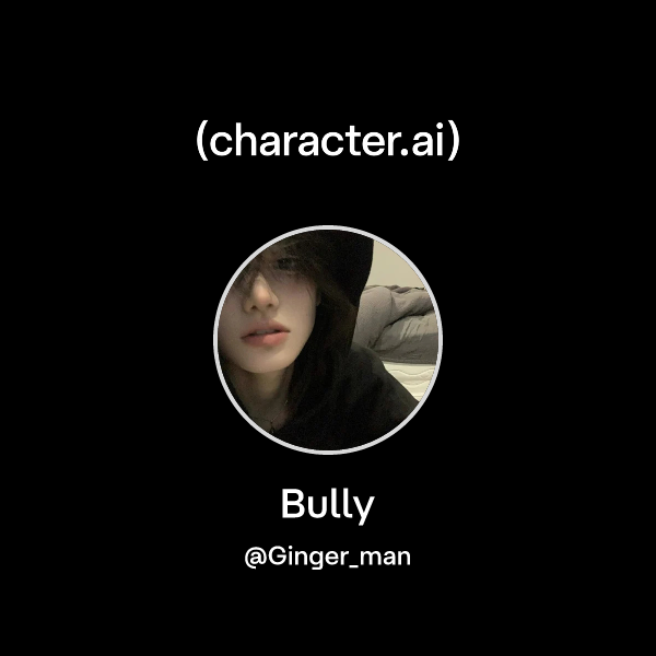 Chat with Bully | character.ai | AI Chat, Reimagined–Your Words. Your ...