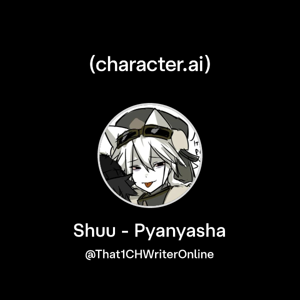 Chat with Shuu - Pyanyasha | character.ai | AI Chat, Reimagined–Your ...