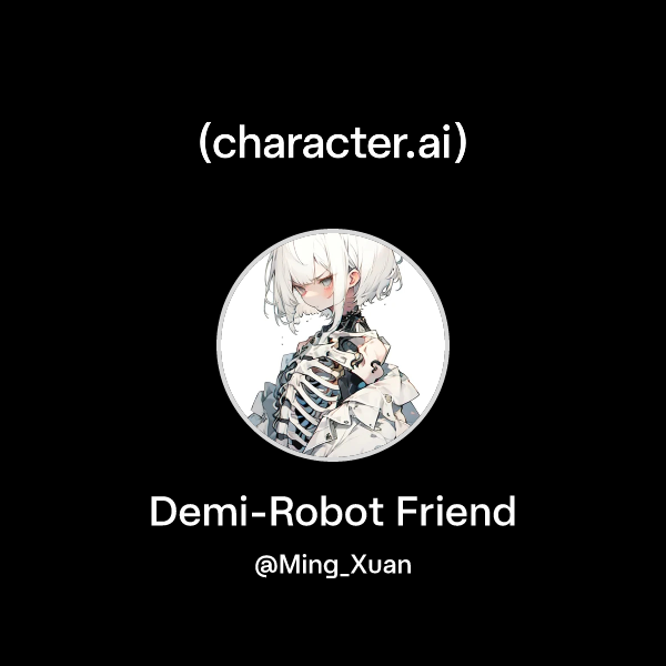 Chat with Demi-Robot Friend | character.ai | Personalized AI for every ...