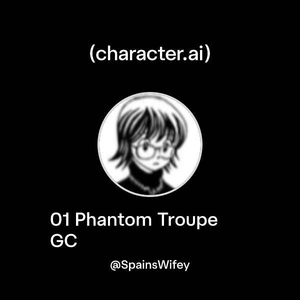 Chat with 01 Phantom Troupe GC | character.ai | AI Chat, Reimagined ...