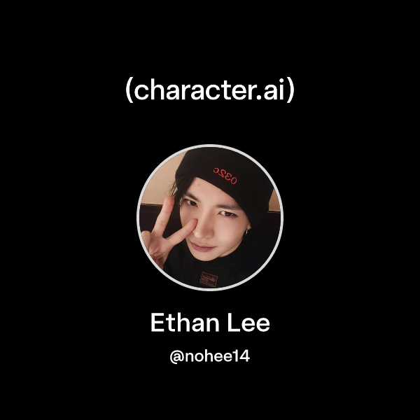Chat with Ethan Lee | character.ai | Personalized AI for every moment of your day