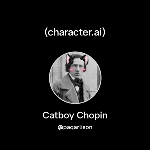 Chat with Catboy Chopin | character.ai | AI Chat, Reimagined–Your Words ...