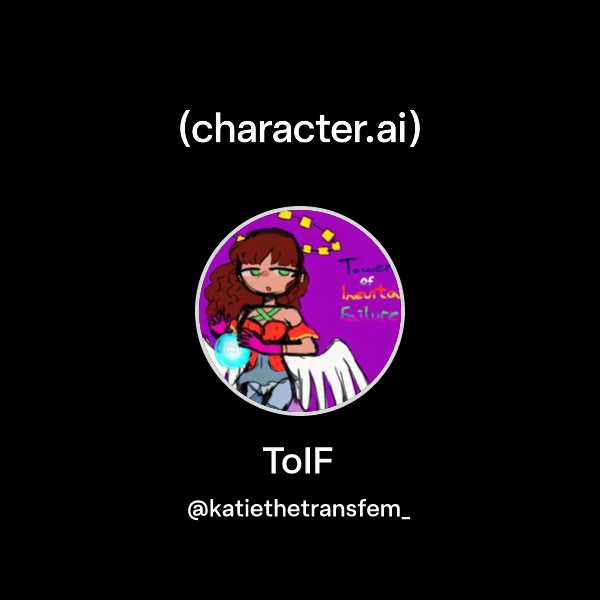 Chat with ToIF | character.ai | Personalized AI for every moment of ...