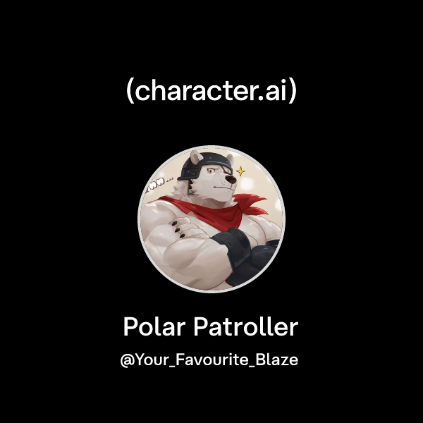 Chat with Polar Patroller | character.ai | AI Chat, Reimagined–Your ...
