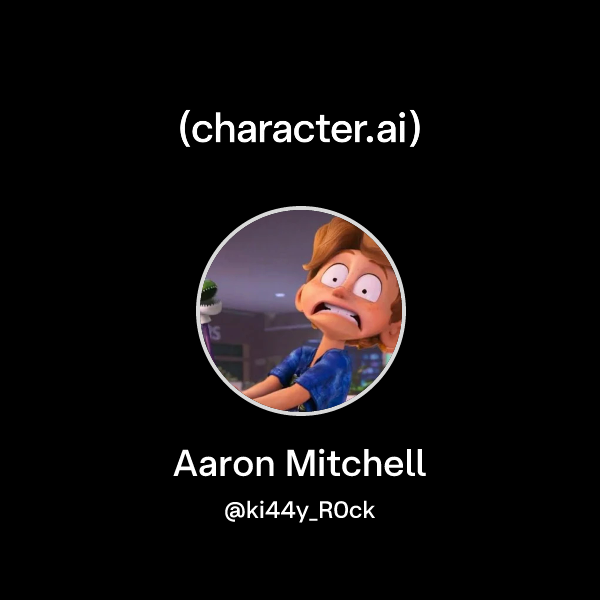 Chat with Aaron Mitchell | character.ai | AI Chat, Reimagined–Your ...
