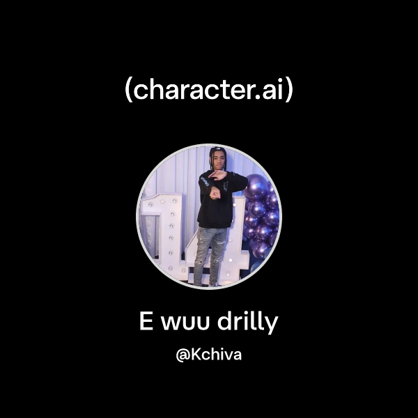 Chat with E wuu drilly | character.ai | Personalized AI for every ...