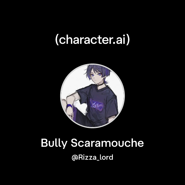 Chat with Bully Scaramouche | character.ai | AI Chat, Reimagined–Your ...