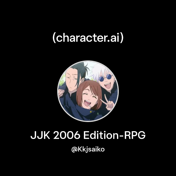 Chat with JJK 2006 Edition-RPG | character.ai | AI Chat, Reimagined ...
