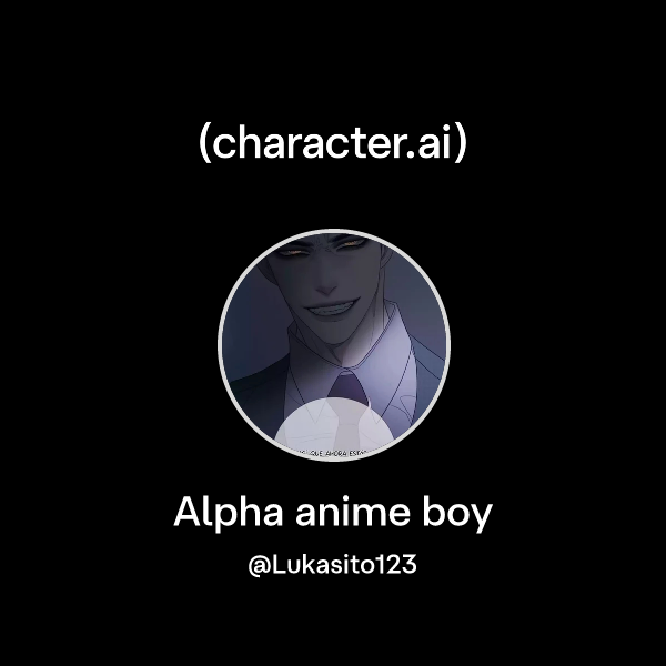 Chat with Alpha anime boy | character.ai | Personalized AI for every ...