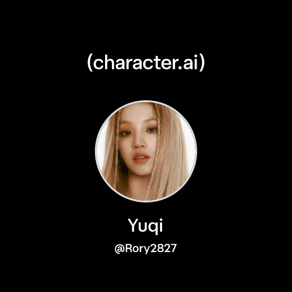 Chat with Yuqi | character.ai | AI Chat, Reimagined–Your Words. Your World.