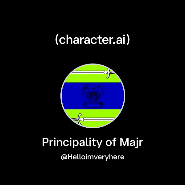Chat with Principality of Majr | character.ai | Personalized AI for ...
