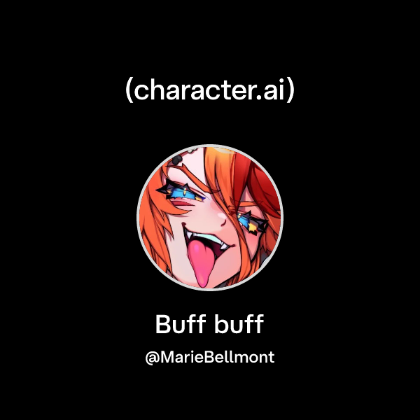Chat with Buff buff | character.ai | AI Chat, Reimagined–Your Words ...
