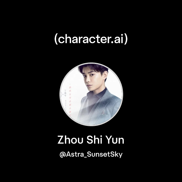 Chat with Zhou Shi Yun | character.ai | AI Chat, Reimagined–Your Words. Your World.