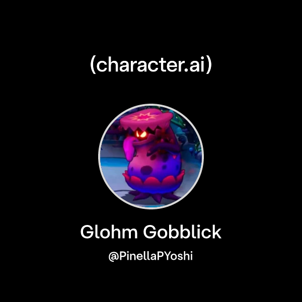 Chat with Glohm Gobblick | character.ai | AI Chat, Reimagined–Your ...