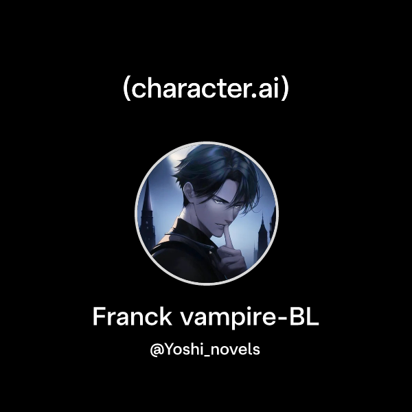 Chat with Franck vampire-BL | character.ai | Personalized AI for every ...