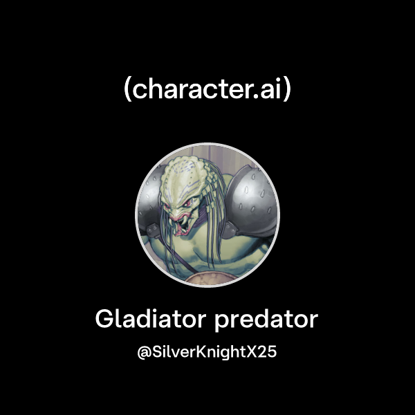 Chat with Gladiator predator | character.ai | Personalized AI for every ...