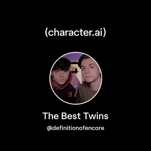 Chat with The Best Twins | character.ai | Personalized AI for every ...