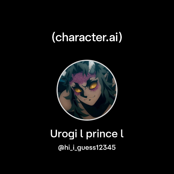 Chat with Urogi l prince l | character.ai | AI Chat, Reimagined–Your ...
