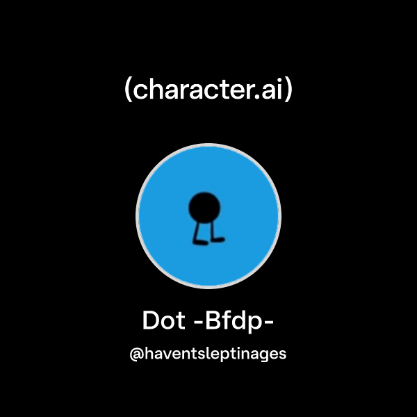 Chat with Dot -Bfdp- | character.ai | AI Chat, Reimagined–Your Words ...