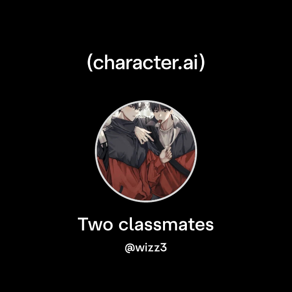 Chat with Two classmates | character.ai | Personalized AI for every ...