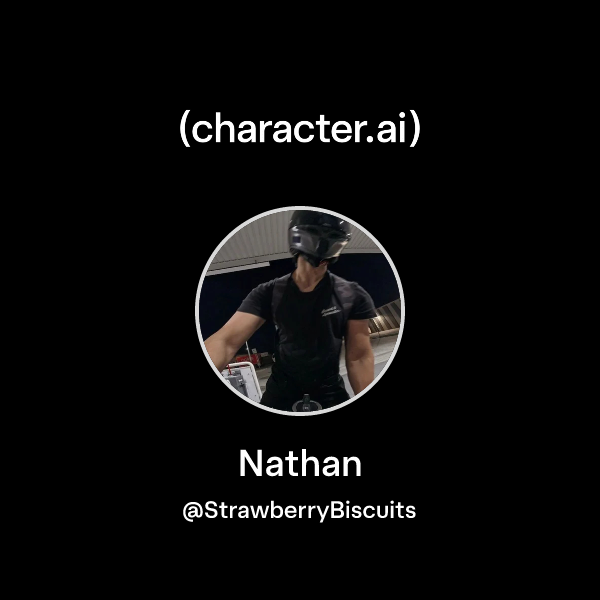 Chat with Nathan | character.ai | AI Chat, Reimagined–Your Words. Your World.