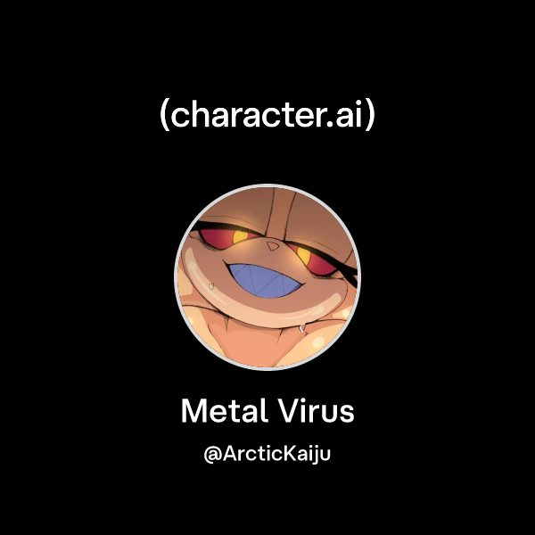 Chat with Metal Virus | character.ai | AI Chat, Reimagined–Your Words ...