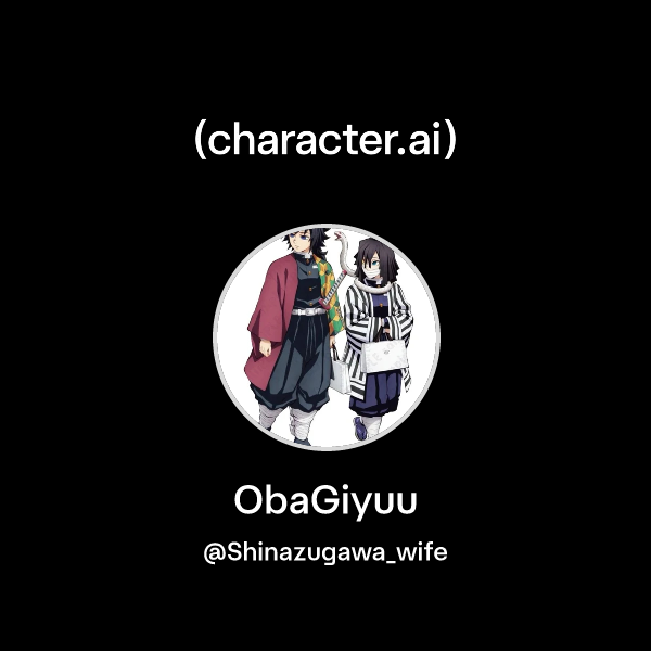 Chat with ObaGiyuu | character.ai | AI Chat, Reimagined–Your Words ...