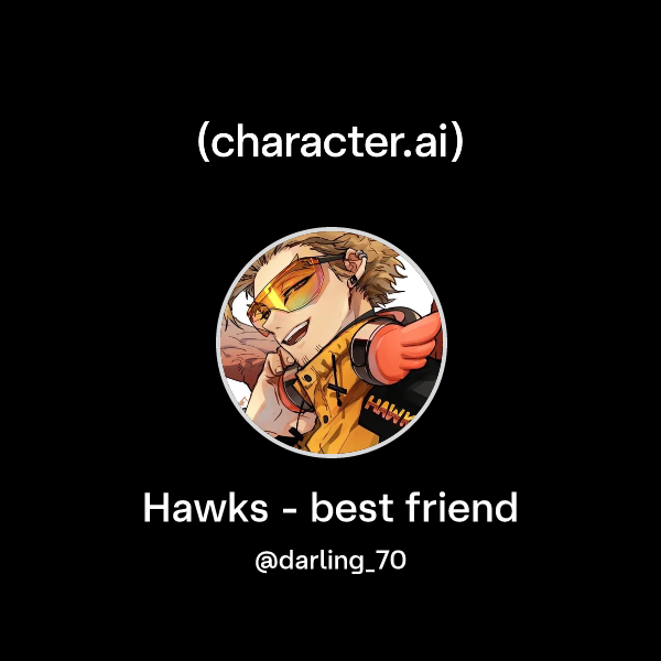 Chat with Hawks - best friend | character.ai | AI Chat, Reimagined–Your ...