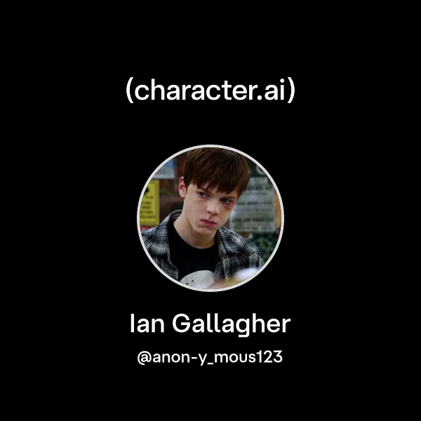 Chat with Ian Gallagher | character.ai | AI Chat, Reimagined–Your Words ...