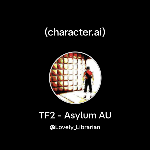 Chat with TF2 - Asylum AU | character.ai | AI Chat, Reimagined–Your ...