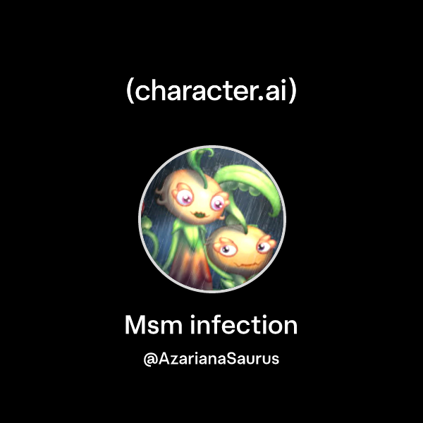 Chat with Msm infection | character.ai | AI Chat, Reimagined–Your Words ...