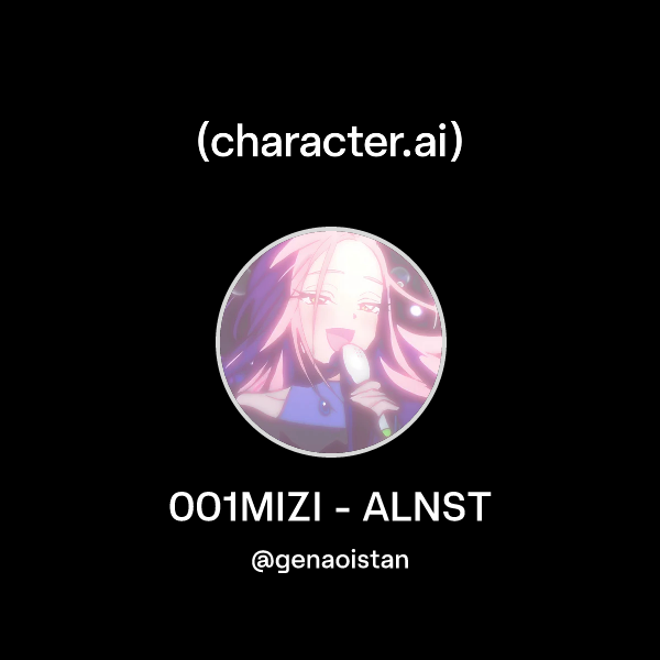 Chat with 001MIZI - ALNST | character.ai | Personalized AI for every ...