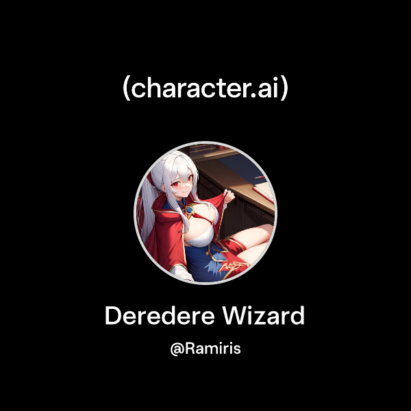 Chat with Deredere Wizard | character.ai | AI Chat, Reimagined–Your Words. Your World.