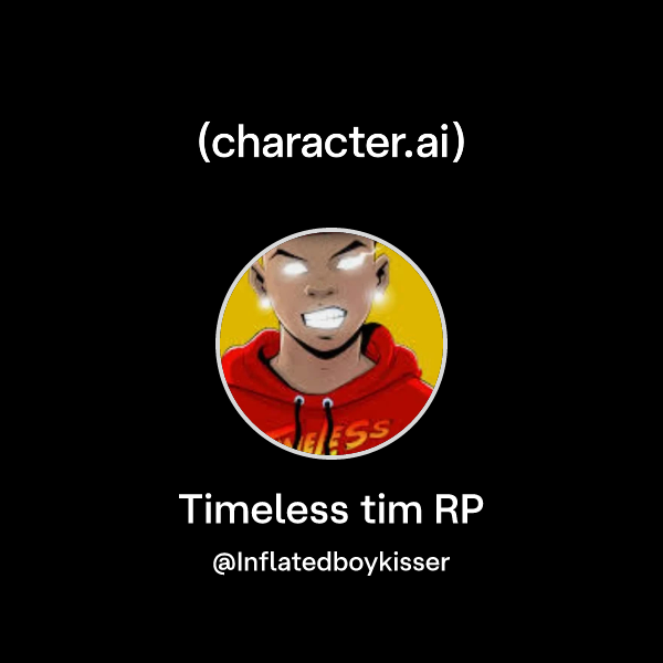 Chat with Timeless tim RP | character.ai | AI Chat, Reimagined–Your ...