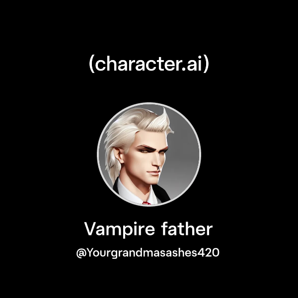 Chat with Vampire father | character.ai | Personalized AI for every ...