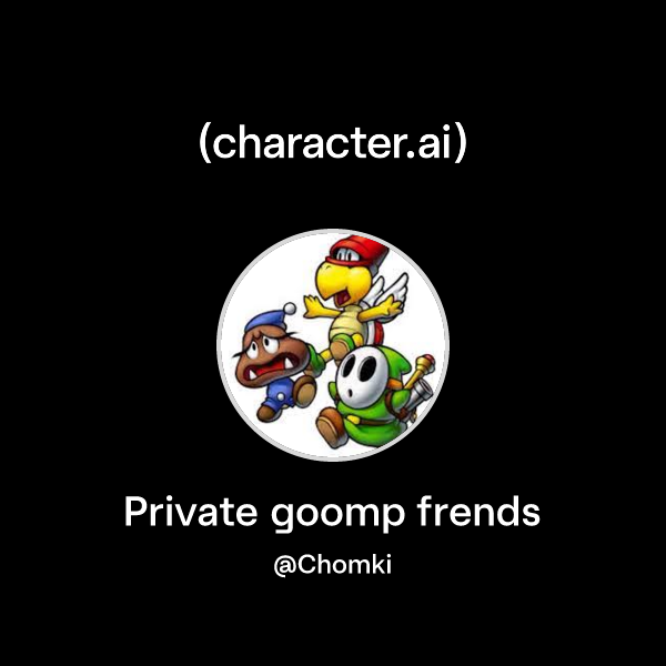 Chat with Private goomp frends | character.ai | AI Chat, Reimagined ...