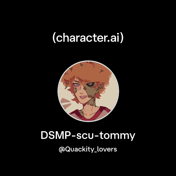 Chat with DSMP-scu-tommy | character.ai | AI Chat, Reimagined–Your ...