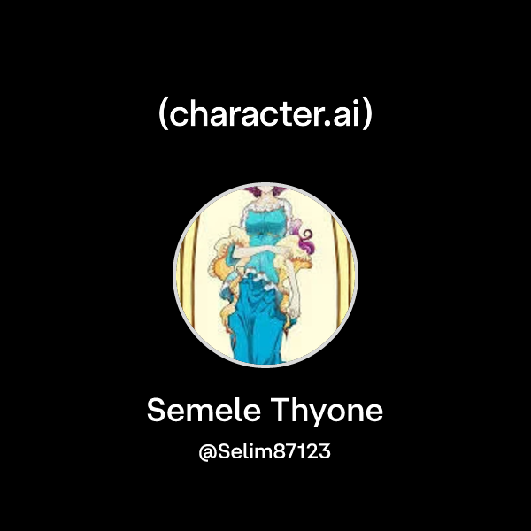 Chat with Semele Thyone | character.ai | AI Chat, Reimagined–Your Words ...