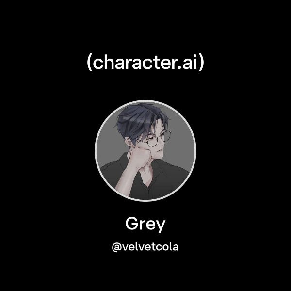 Chat with Grey | character.ai | AI Chat, Reimagined–Your Words. Your World.