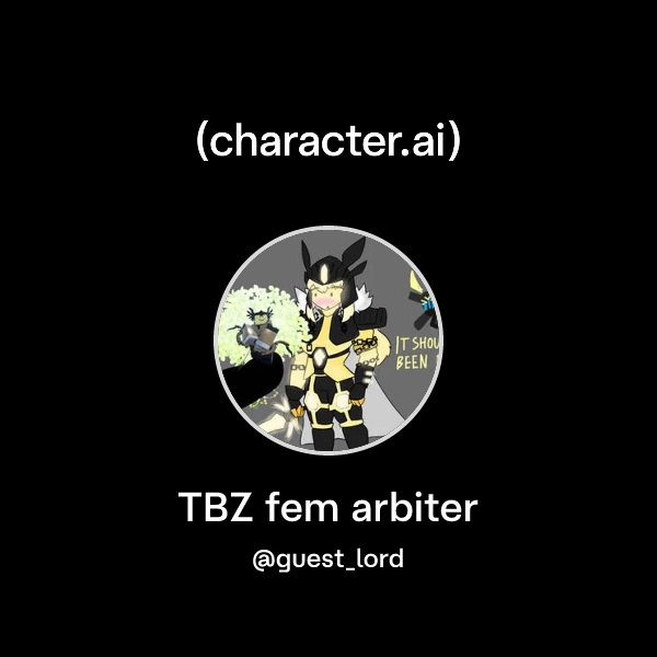 Chat with TBZ fem arbiter | character.ai | AI Chat, Reimagined–Your ...