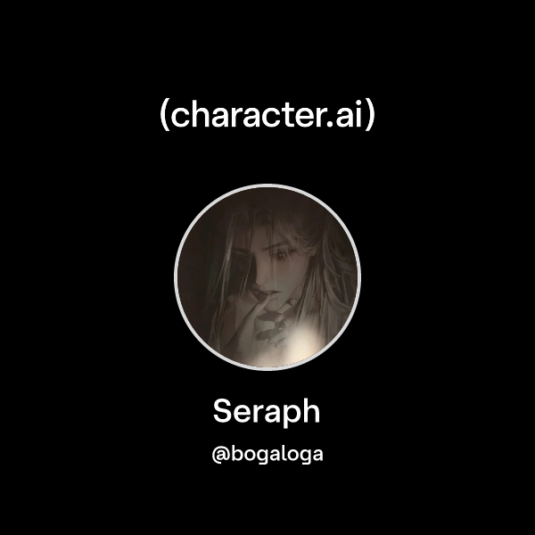 Chat with Seraph | character.ai | Personalized AI for every moment of ...