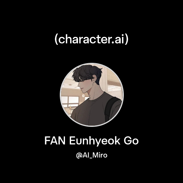 Chat with FAN Eunhyeok Go | character.ai | AI Chat, Reimagined–Your ...